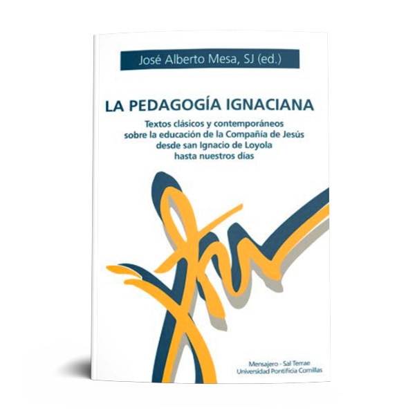 PEDAGOGIA IGNACIANA: TEXTOS CLASICOS Y CONTEMPORANEOS SOBRE LA ... PEDAGOGIA IGNACIANA: TEXTOS CLASICOS Y CONTEMPORANEOS SOBRE LA ...